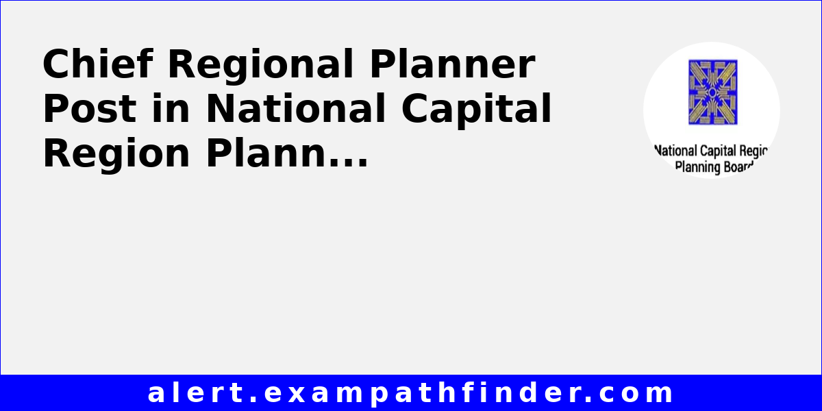Chief Regional Planner Post in National Capital Region Planning Board ...