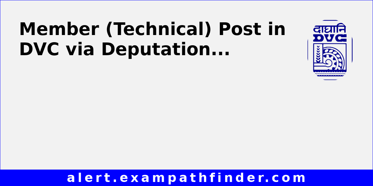 Member (Technical) Post in DVC via Deputation