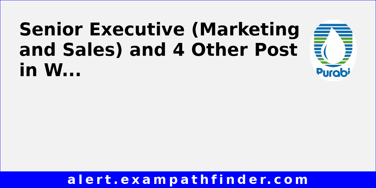 Senior Executive (Marketing and Sales) and 4 Other Post in WAMUL via ...