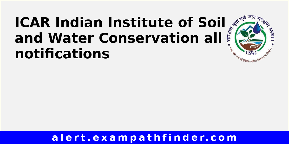 ICAR Indian Institute of Soil and Water Conservation - All upcoming job ...