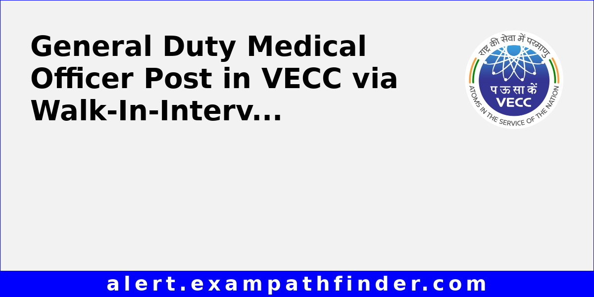 General Duty Medical Officer Post in VECC via Walk-In-Interview