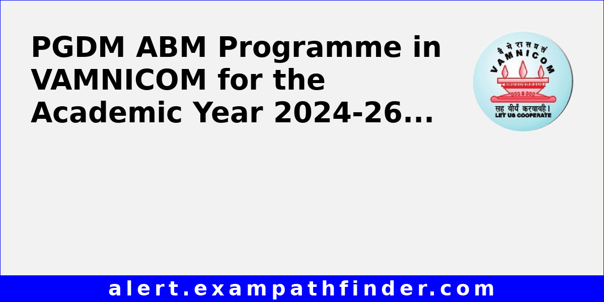 PGDM ABM Programme in VAMNICOM for the Academic Year 2024-26