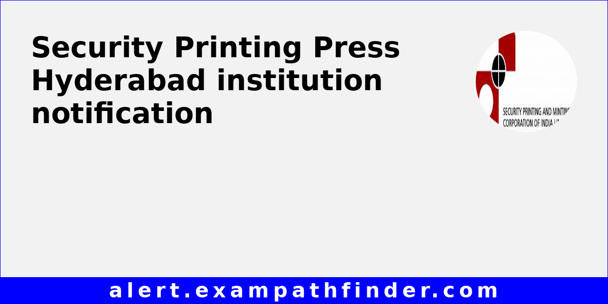 Security Printing Press Hyderabad - All upcoming admission notifications