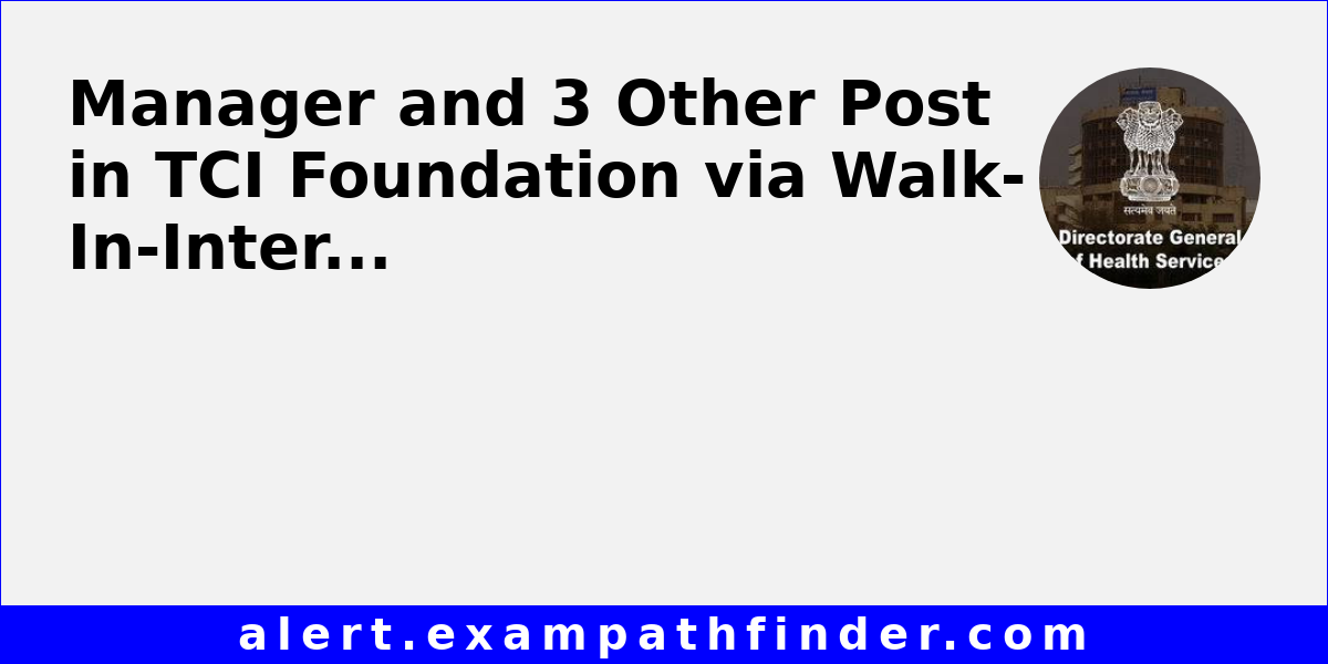 Manager and 3 Other Post in TCI Foundation via Walk-In-Interview