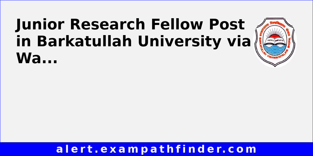 Junior Research Fellow Post in Barkatullah University via Walk-In-Interview