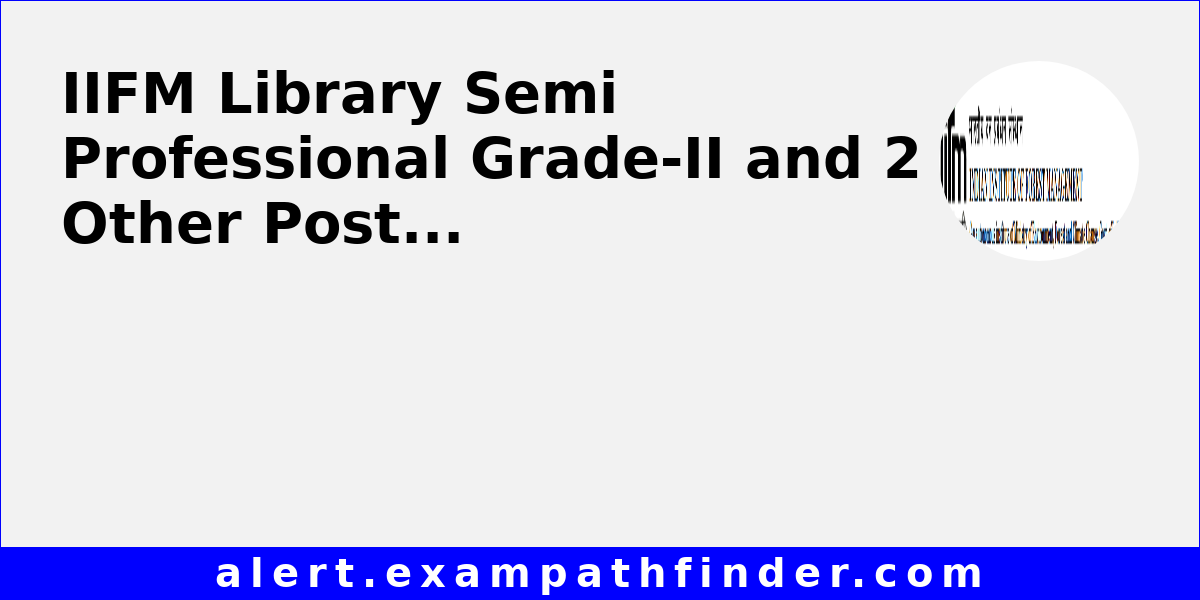 IIFM Library Semi Professional Grade-II and 2 Other Post