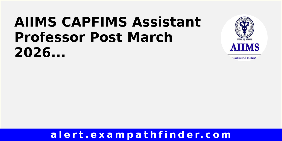 AIIMS CAPFIMS Assistant Professor Post March 2026