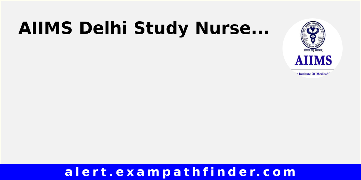 AIIMS Delhi Study Nurse
