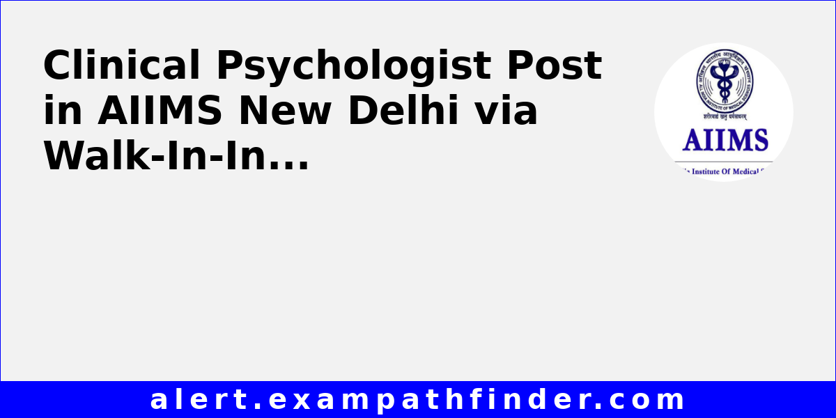 Clinical Psychologist Post in AIIMS New Delhi via Walk-In-Interview