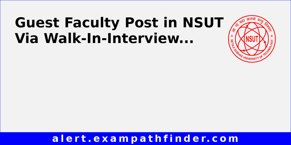 Guest Faculty Post in NSUT Via Walk-In-Interview