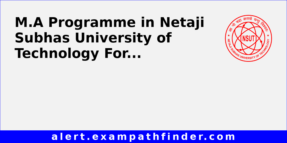 M.A Programme in Netaji Subhas University of Technology For Academic Session 2022-23