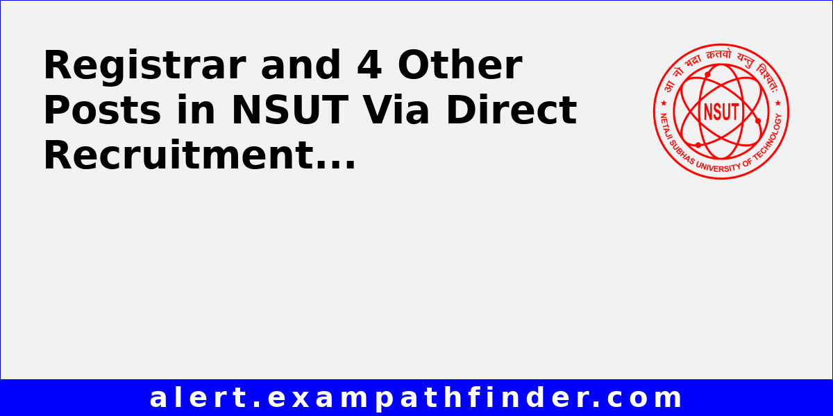 Registrar and 4 Other Posts in NSUT Via Direct Recruitment