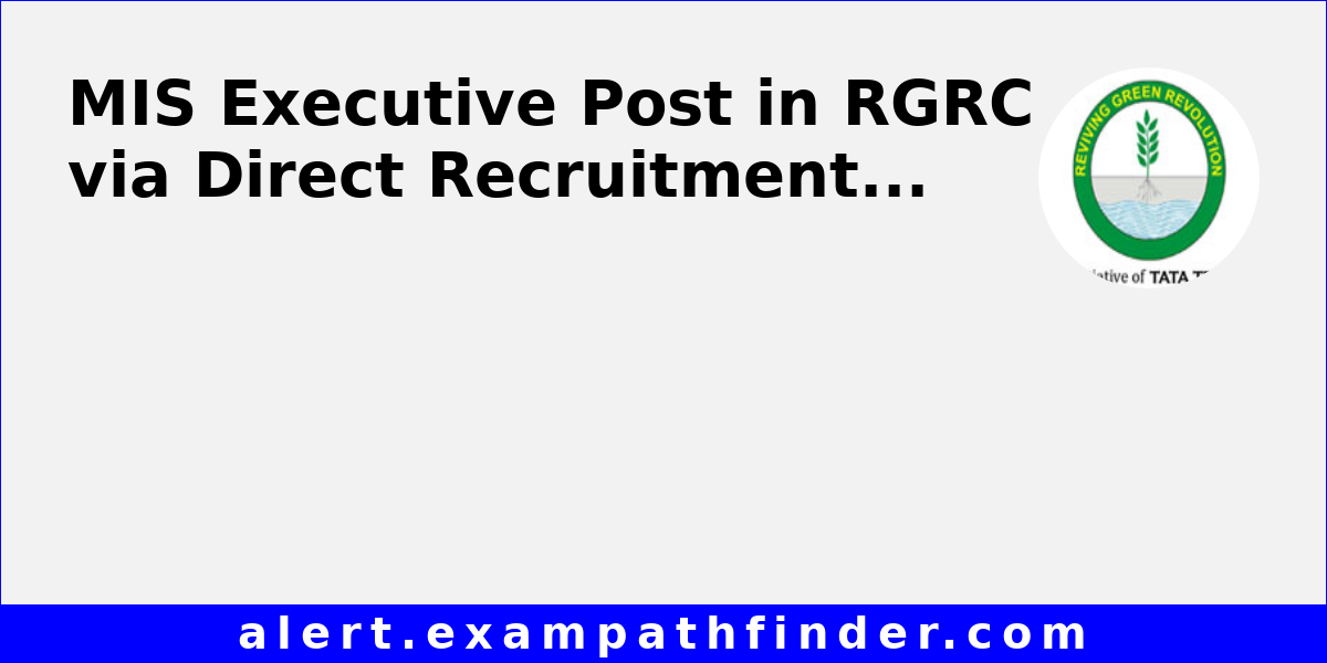 MIS Executive Post in RGRC via Direct Recruitment