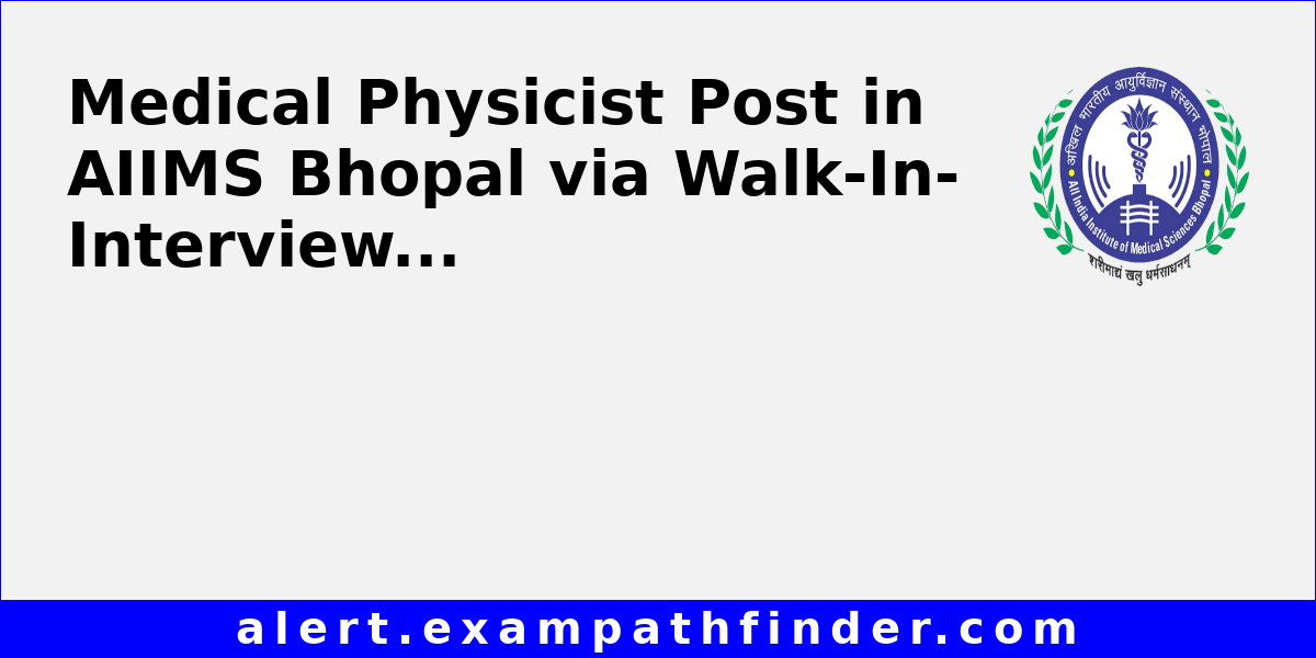Medical Physicist Post in AIIMS Bhopal via Walk-In-Interview