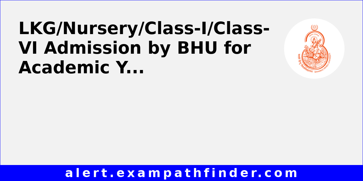 LKG/Nursery/Class-I/Class-VI Admission by BHU for Academic Year 2023-24