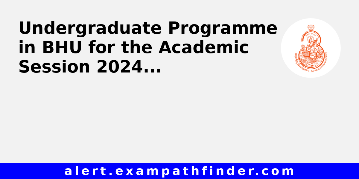 Undergraduate Programme in BHU for the Academic Session 2024-25