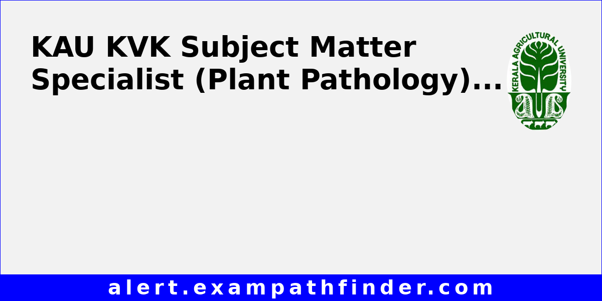 KAU KVK Subject Matter Specialist (Plant Pathology)