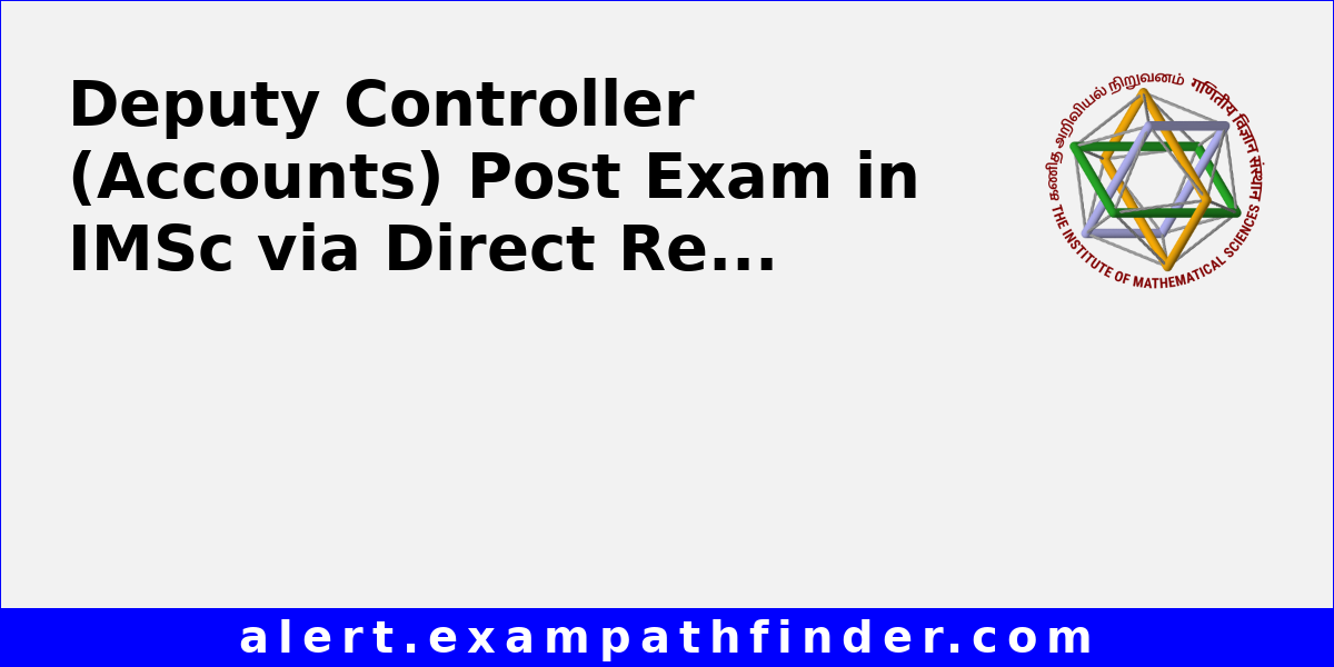 Deputy Controller (Accounts) Post Exam in IMSc via Direct Recruitment