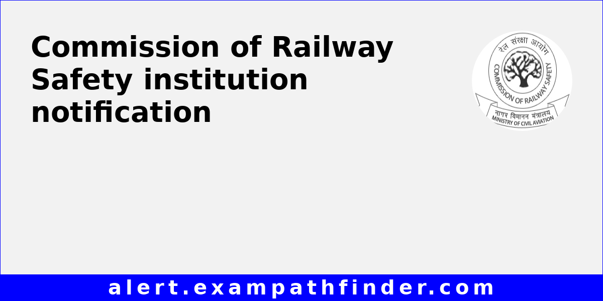 Commission of Railway Safety - All upcoming admission notifications