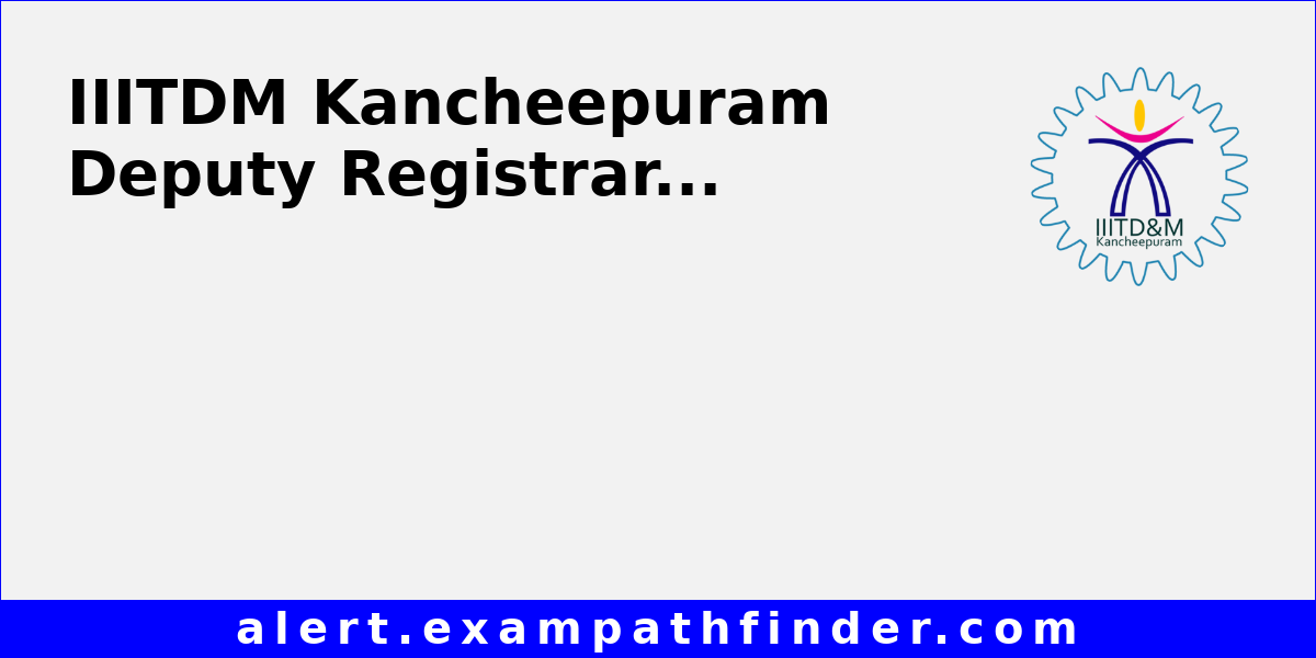 IIITDM Kancheepuram Deputy Registrar