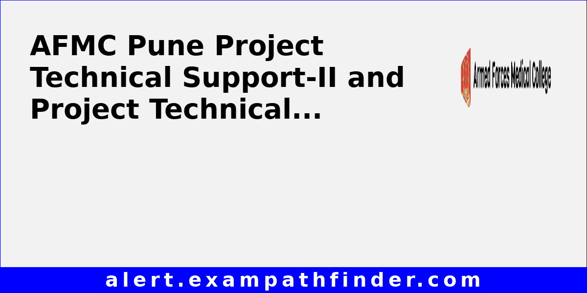 AFMC Pune Project Technical Support-II and Project Technical Support-III