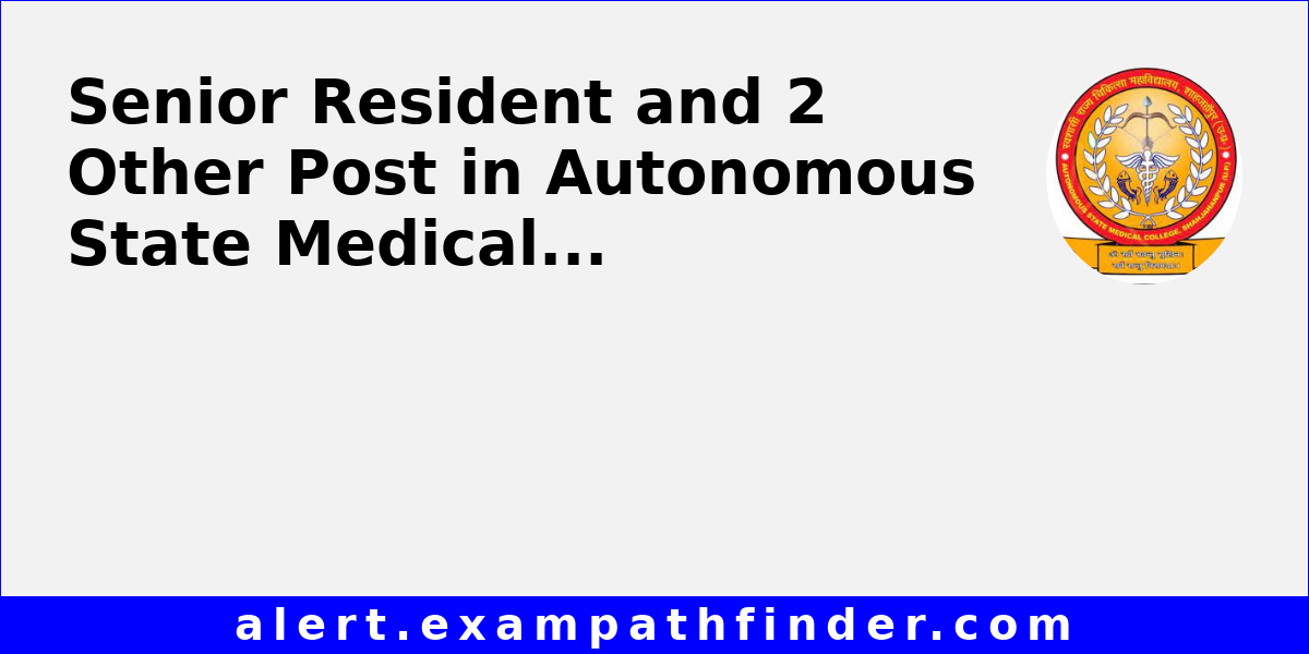 Senior Resident and 2 Other Post in Autonomous State Medical College ...
