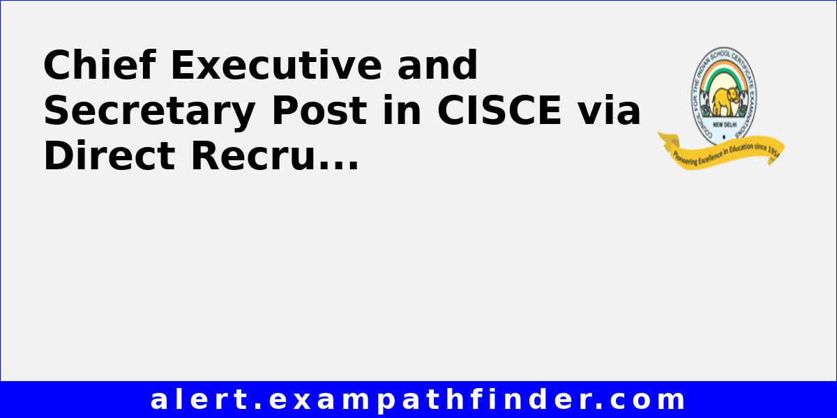 Chief Executive and Secretary Post in CISCE via Direct Recruitment