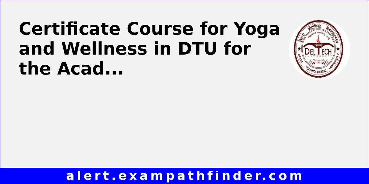 Certificate Course for Yoga and Wellness in DTU for the Academic Year 2024
