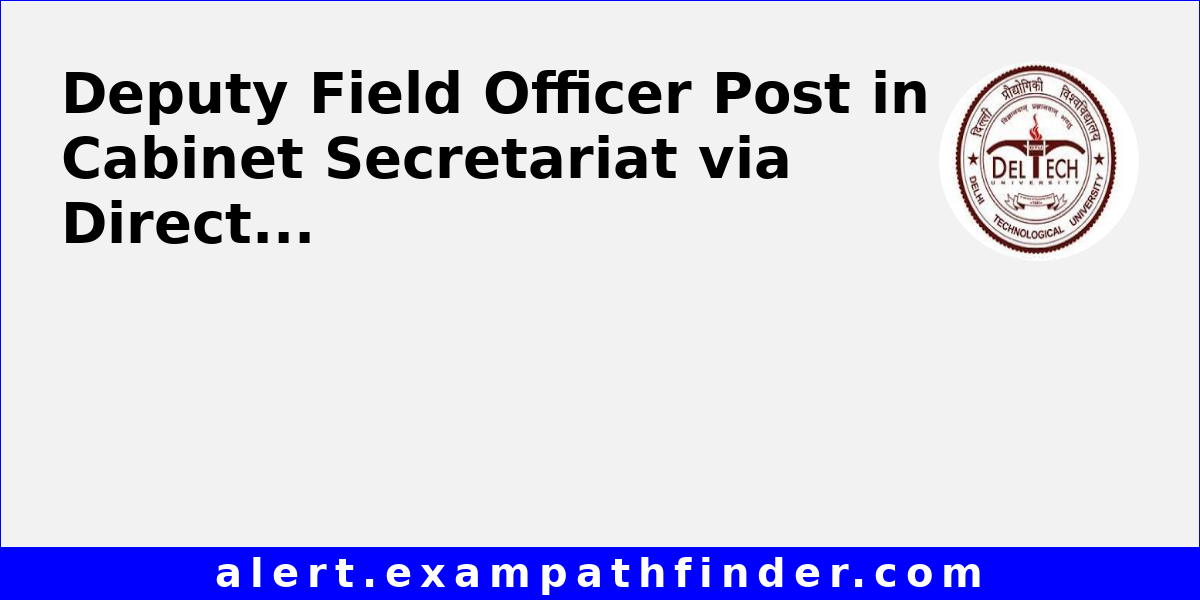 Deputy Field Officer Post in Cabinet Secretariat via Direct Recruitment