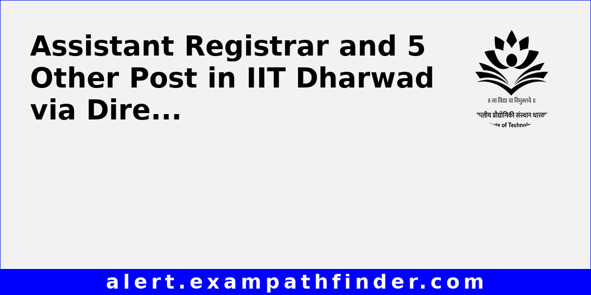 Assistant Registrar and 5 Other Post in IIT Dharwad via Direct Recruitment
