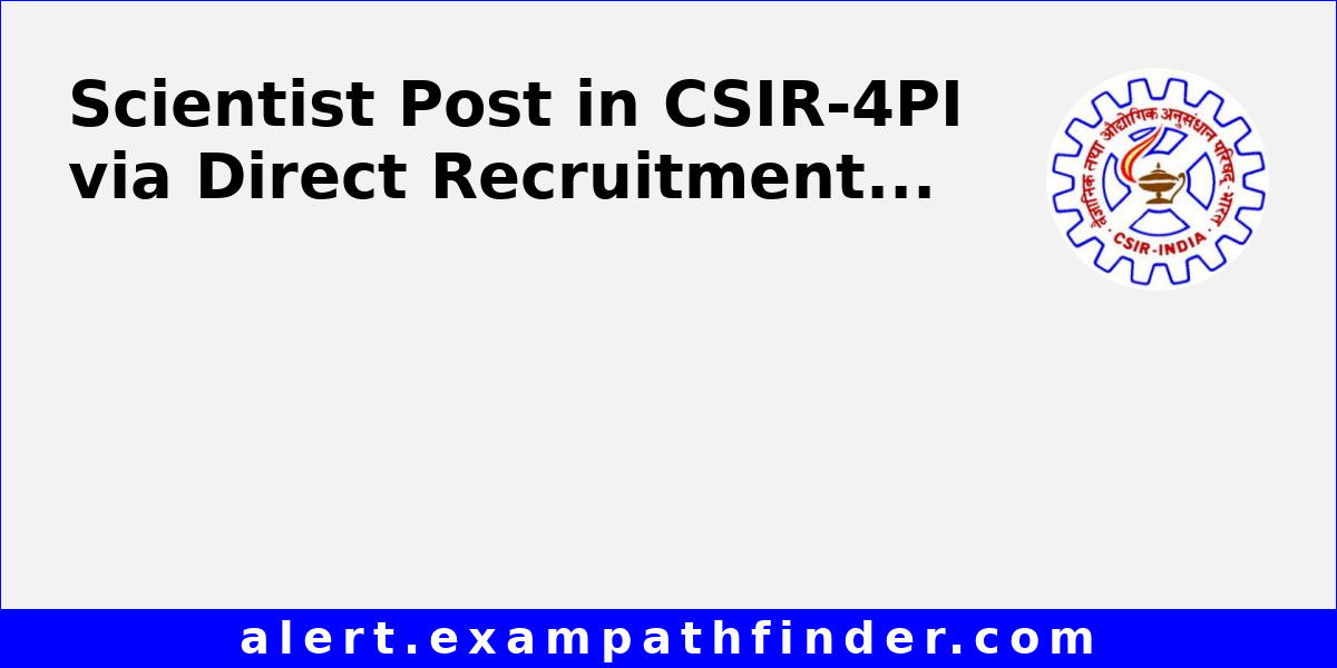 Scientist Post in CSIR-4PI via Direct Recruitment