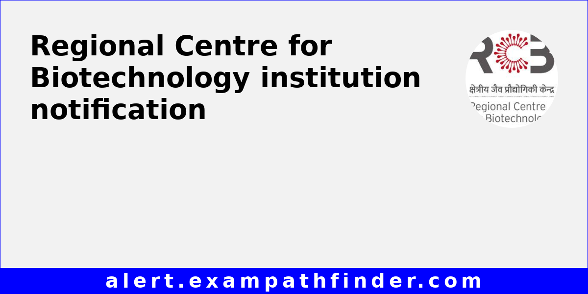 Regional Centre for Biotechnology - All upcoming admission notifications