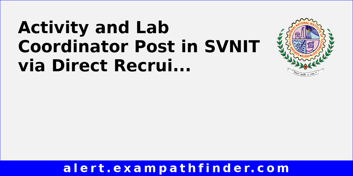 Activity and Lab Coordinator Post in SVNIT via Direct Recruitment