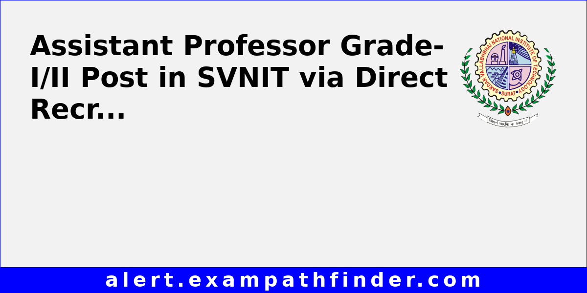 Assistant Professor Grade-I/II Post in SVNIT via Direct Recruitment