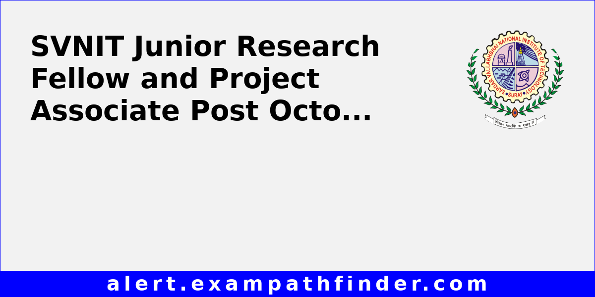 SVNIT Junior Research Fellow and Project Associate Post October 2025