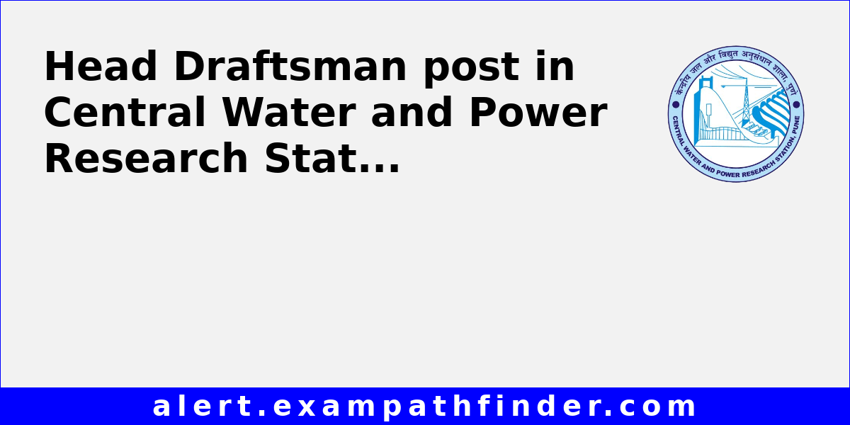 Head Draftsman post in Central Water and Power Research Station