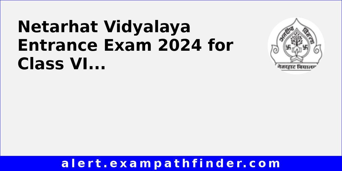 Netarhat Vidyalaya Entrance Exam 2024 for Class VI