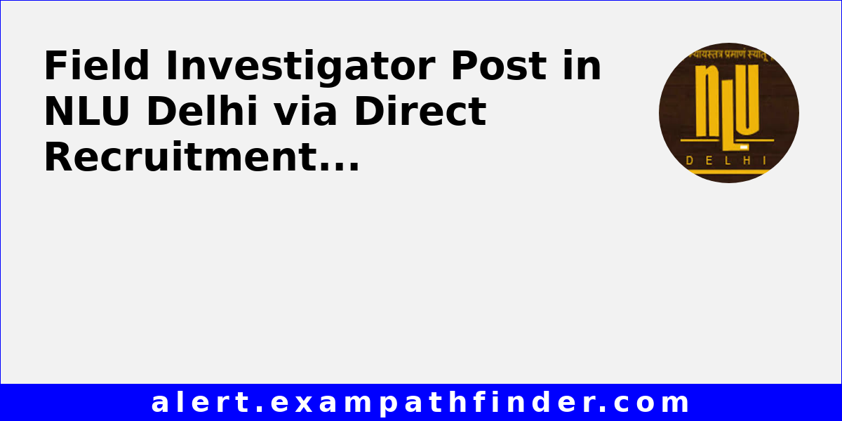 Field Investigator Post in NLU Delhi via Direct Recruitment