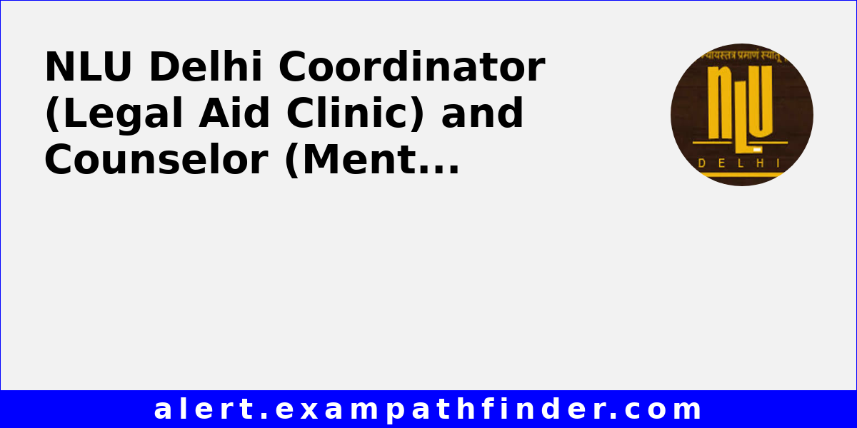 NLU Delhi Coordinator (Legal Aid Clinic) and Counselor (Mental Health)