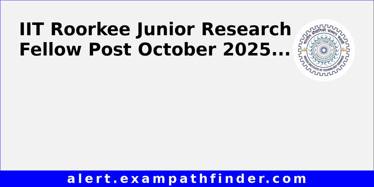 IIT Roorkee Junior Research Fellow Post October 2025