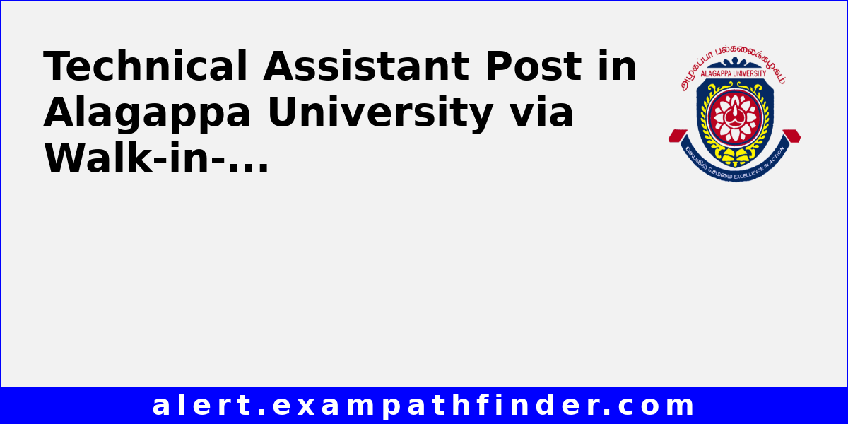 Technical Assistant Post in Alagappa University via Walk-in-Interview