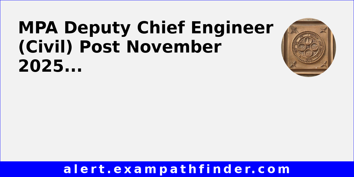 MPA Deputy Chief Engineer (Civil) Post November 2025