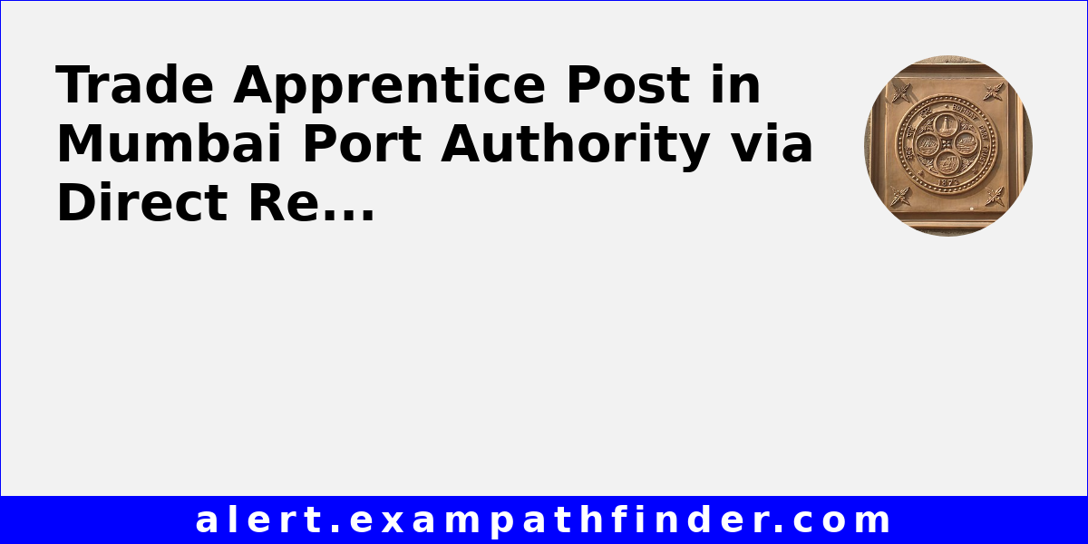 Trade Apprentice Post in Mumbai Port Authority via Direct Recruitment