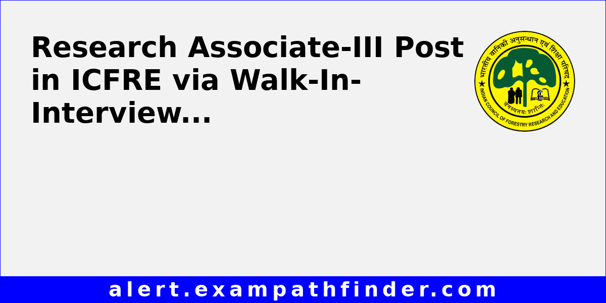 Research Associate-III Post in ICFRE via Walk-In-Interview