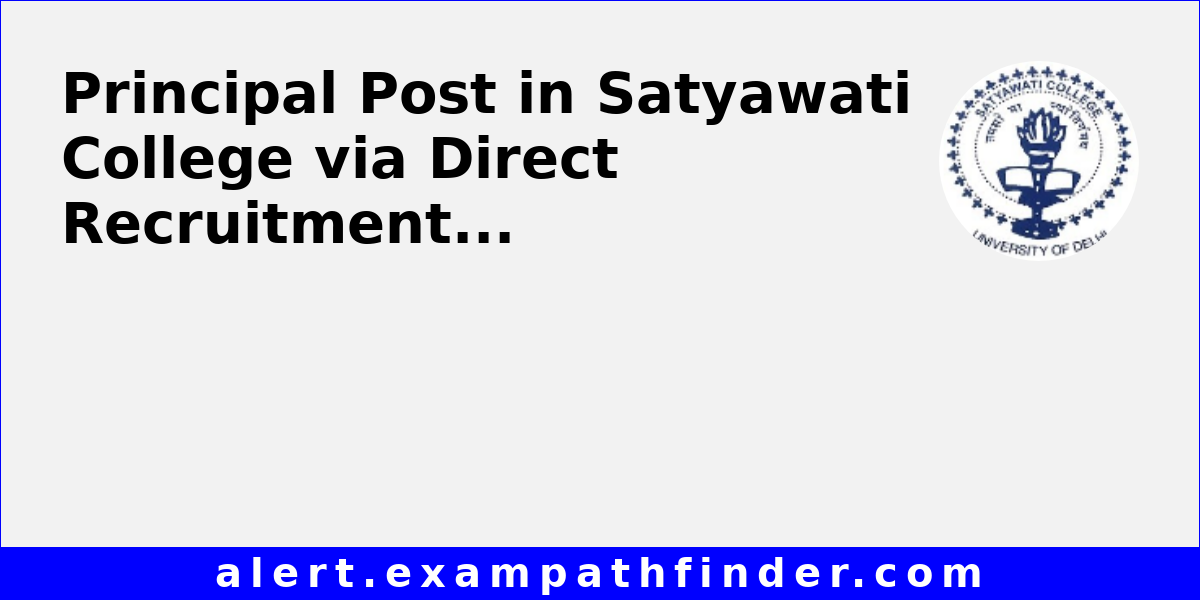 Principal Post in Satyawati College via Direct Recruitment