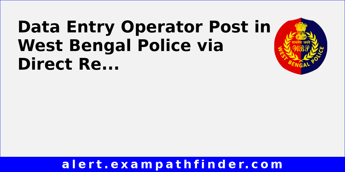 Data Entry Operator Post in West Bengal Police via Direct Recruitment