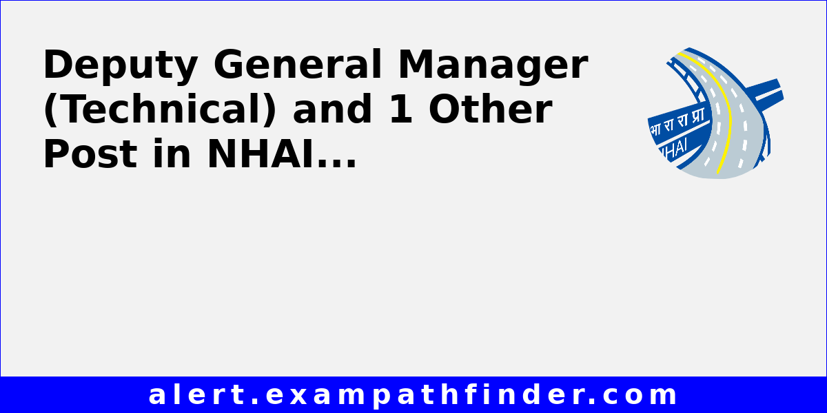 Deputy General Manager (Technical) and 1 Other Post in NHAI via Deputation