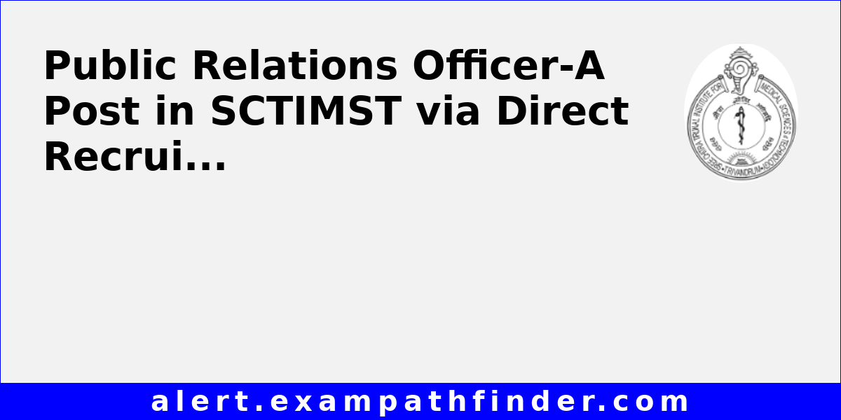 Public Relations Officer-A Post in SCTIMST via Direct Recruitment