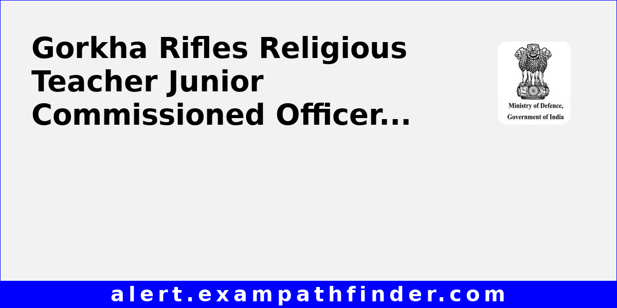 Gorkha Rifles Religious Teacher Junior Commissioned Officer and Soldier