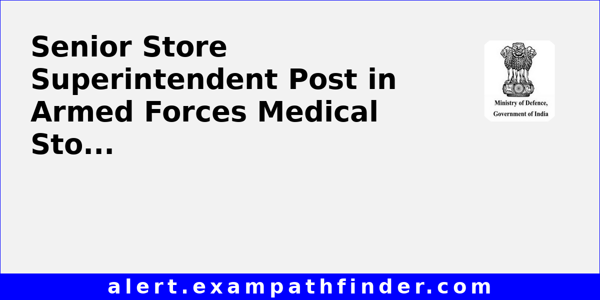 Senior Store Superintendent Post in Armed Forces Medical Stores Depots ...